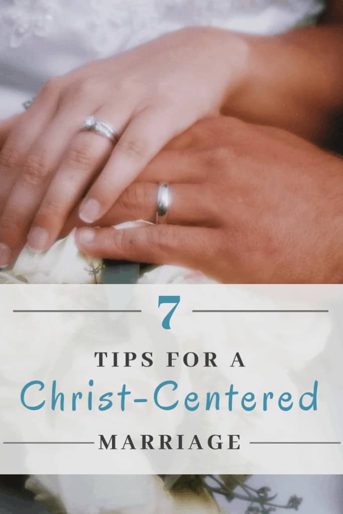 7 Tips For A Christ-Centered Marriage