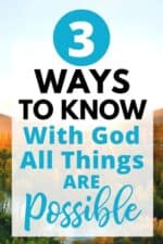 3 Ways to Know "With God All Things Are Possible"